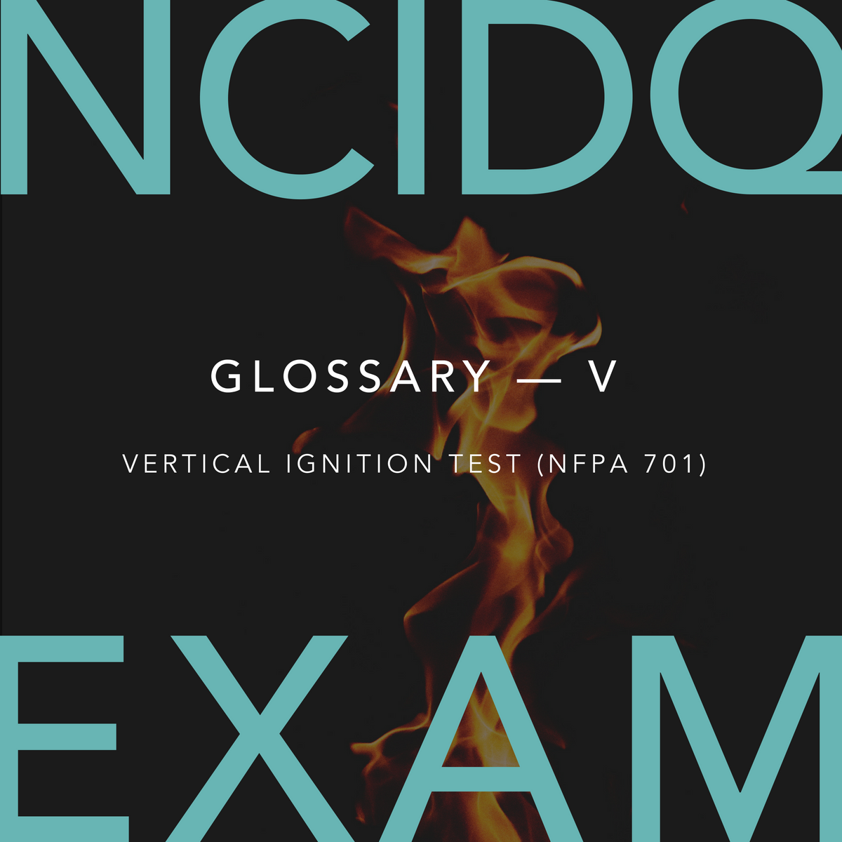 vertical ignition test (NFPA 701) • Qpractice NCIDQ Glossary